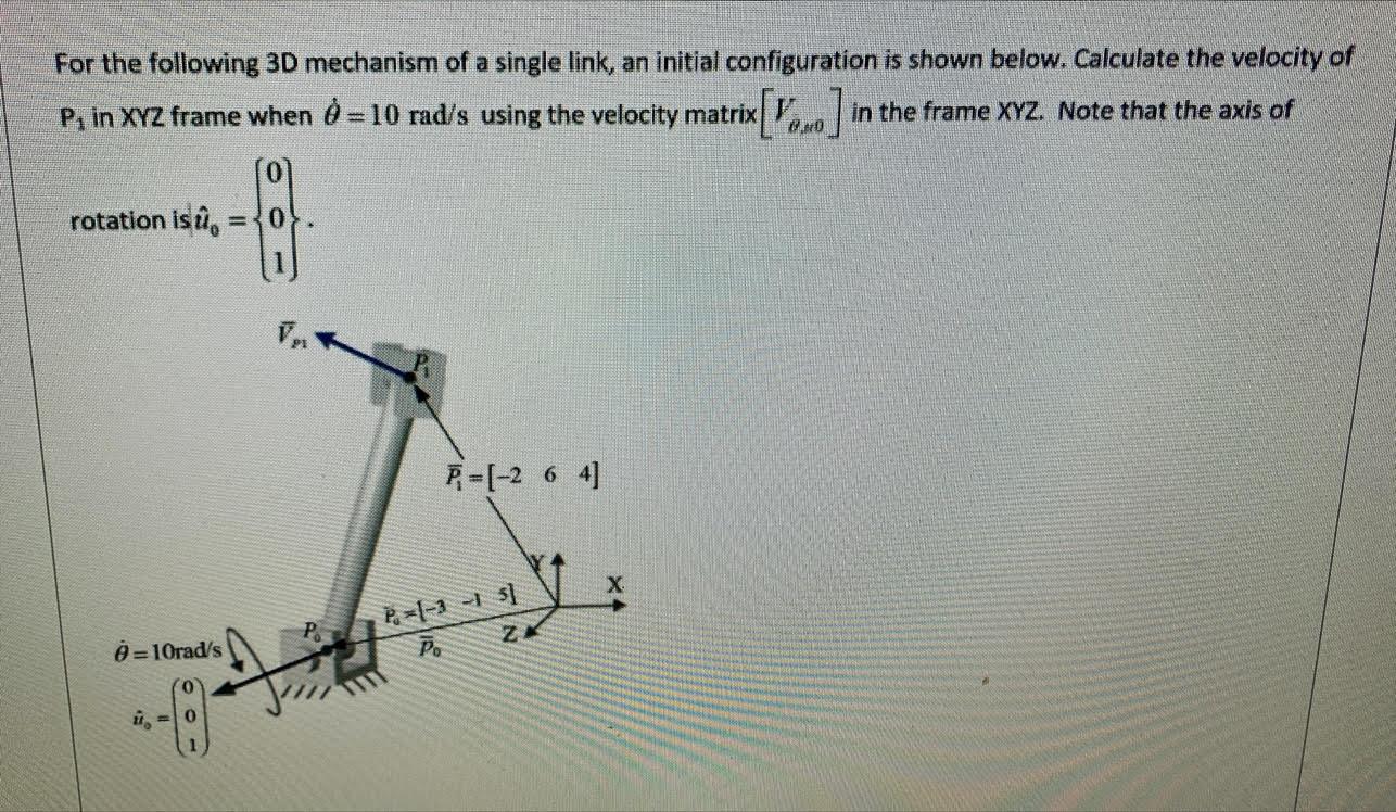 Solved For the following 3D mechanism of a single link, an | Chegg.com