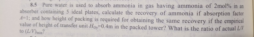 Solved 8.5 Pure water is used to absorb ammonia in gas | Chegg.com