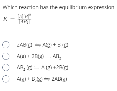 Solved Which reaction has the equilibrium expression K= K | Chegg.com