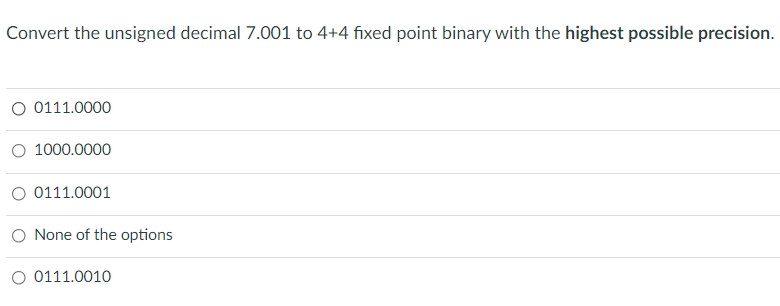 Solved Convert the unsigned decimal 7.001 to 4+4 fixed point | Chegg.com