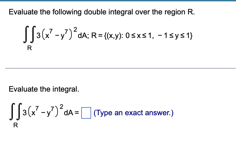 Solved Evaluate the following double integral over the | Chegg.com