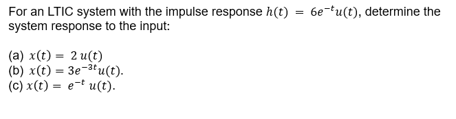 Solved For An Ltic System With The Impulse Response