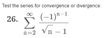 Solved Test the series for convergence or | Chegg.com