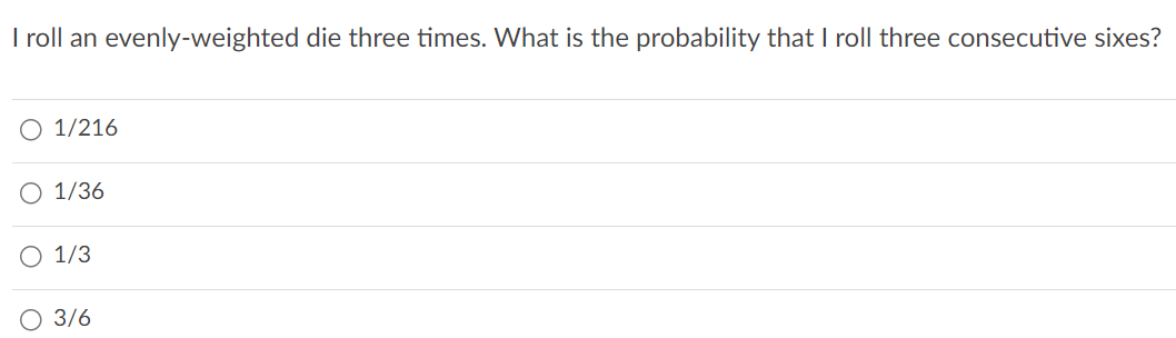 Solved I roll an evenly-weighted die three times. What is | Chegg.com