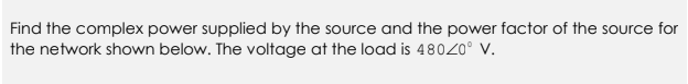 Solved Find the complex power supplied by the source and the | Chegg.com
