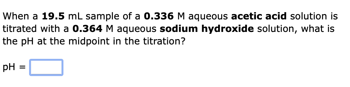 Solved When a 19.5 mL sample of a 0.336M aqueous acetic acid | Chegg.com