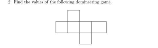 Solved 2. Find the values of the following domineering game. | Chegg.com
