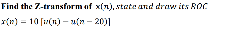 Solved Find the Z-transform of x(n), state and draw its ROC | Chegg.com