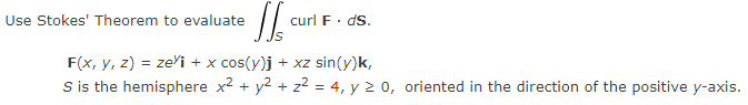 Solved Use Stokes' Theorem to evaluate SI curl F. ds. F(x, | Chegg.com