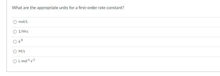 Solved What are the appropriate units for a first-order rate | Chegg.com