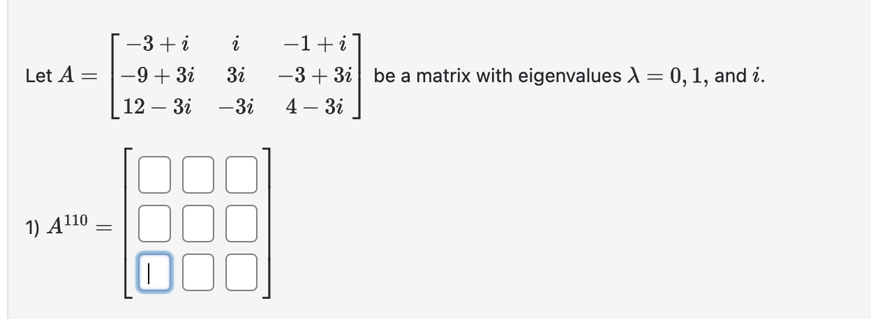 Let A=[-3+ii-1+i-9+3i3i-3+3i12-3i-3i4-3i] be ﻿a | Chegg.com
