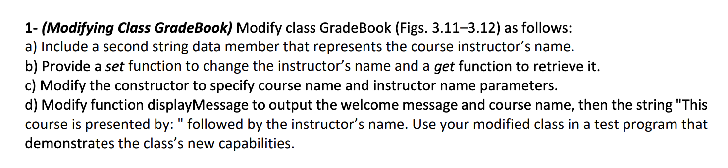 Solved 1- (Modifying Class GradeBook) Modify class GradeBook | Chegg.com