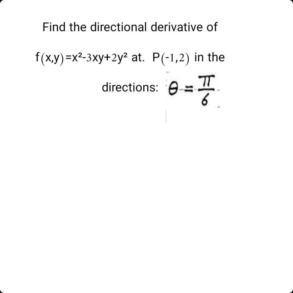 Solved Find the directional derivative of f(x,y)=x2-3xy+2y2 | Chegg.com