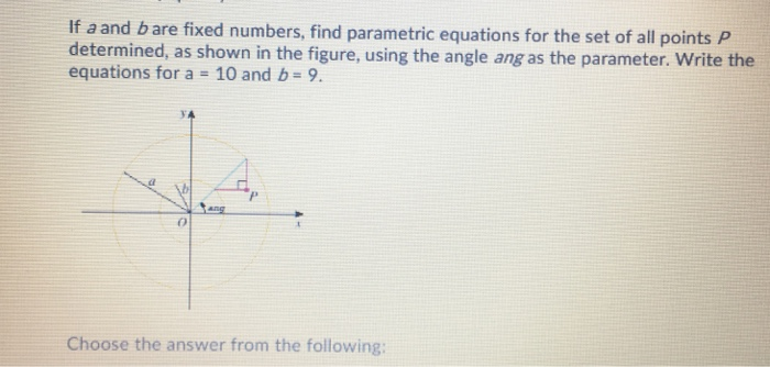 Solved If a and bare fixed numbers, find parametric | Chegg.com