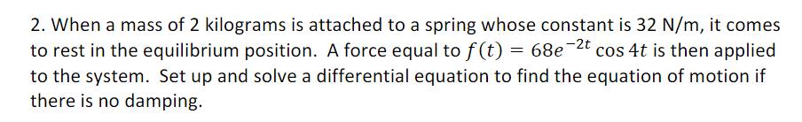 Solved 2. When a mass of 2 kilograms is attached to a spring | Chegg.com