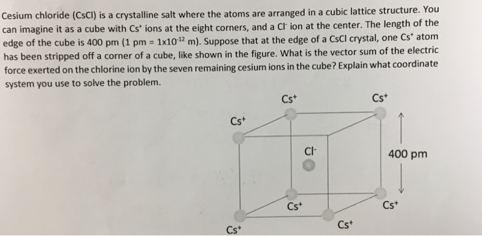 Solved Cesium chloride (CsCl) is a crystalline salt where | Chegg.com