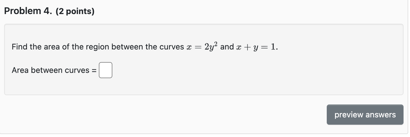 Solved Find the area of the region between the curves x=2y2 | Chegg.com