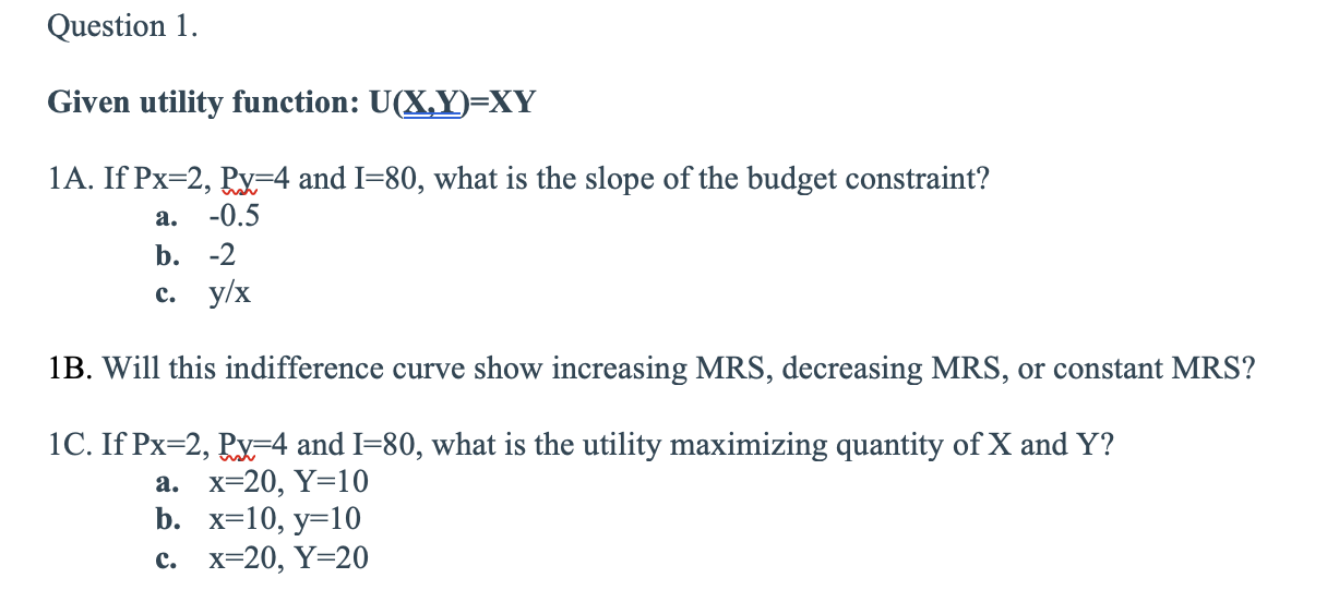 Solved Question 1. Given utility function: U(X,Y)=XY 1A. If | Chegg.com