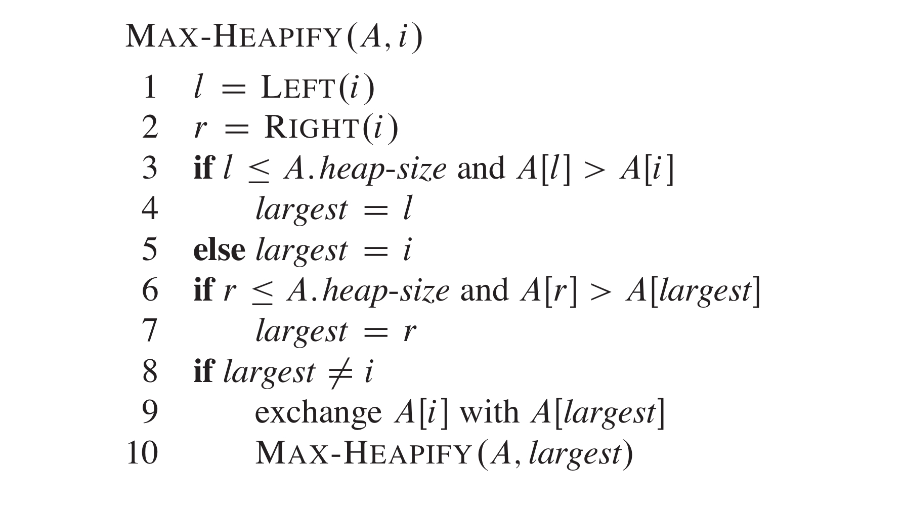 Solved - r = MAX-HEAPIFY(A, i) 1 1 LEFT(i) 2 RIGHT(i) 3 if l | Chegg.com