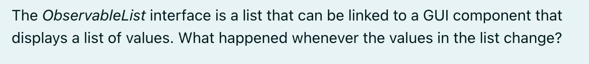 Solved The ObservableList interface is a list that can be | Chegg.com