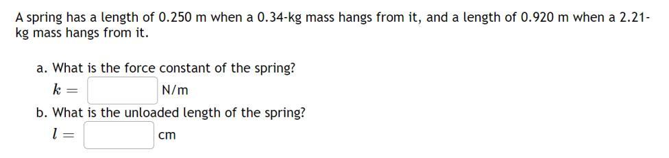 Solved A spring has a length of 0.250 m when a 0.34−kg mass | Chegg.com