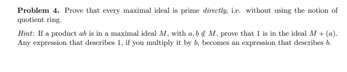 Solved Problem 4. Prove that every maximal ideal is prime | Chegg.com