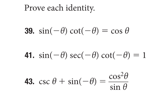 Solved Prove each identity. 39. sin(−θ)cot(−θ)=cosθ 41. | Chegg.com