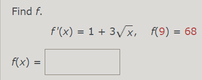 Solved Find f. f '(x) = 1 + 3 squared x , f(9) = 68 f(x) = | Chegg.com