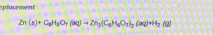 Solved placement Zn (s)+ C6H8O7 (aq) → Zn3(C6H5O7)2 (aq)+Hz | Chegg.com