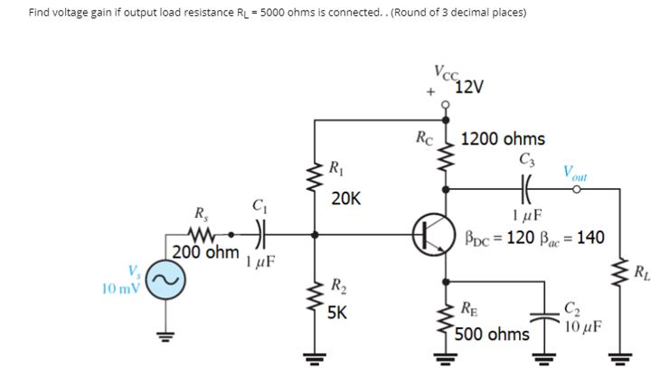 Solved Find voltage gain if output load resistance RL = 5000 | Chegg.com