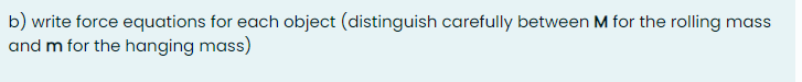 Solved a) Draw force diagrams for the rolling mass and for | Chegg.com
