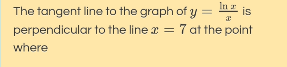 Solved х In x The tangent line to the graph of y = is | Chegg.com