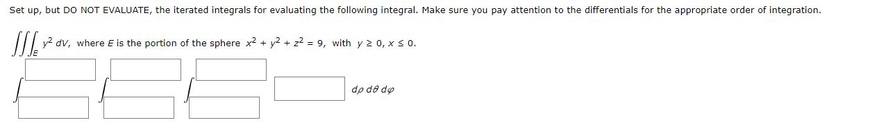 Solved Set up, but DO NOT EVALUATE, the iterated integrals | Chegg.com
