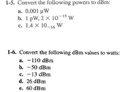 Solved 1-5. Convert the following powers to dBm: a. 0.001 W | Chegg.com
