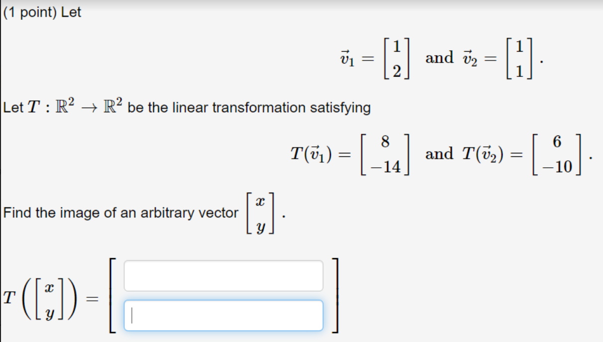 Solved (1 point) Let 6 = [3] : ū and v2 = [1] Let T : R2 + | Chegg.com