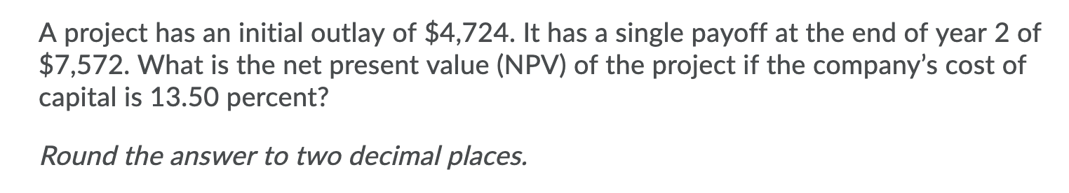 Solved A project has an initial outlay of $4,724. It has a | Chegg.com