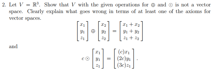 Solved 2. Let V=R3. Show that V with the given operations | Chegg.com