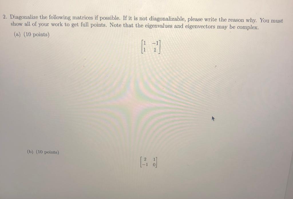 Solved 2. Diagonalize the following matrices if possible. If | Chegg.com