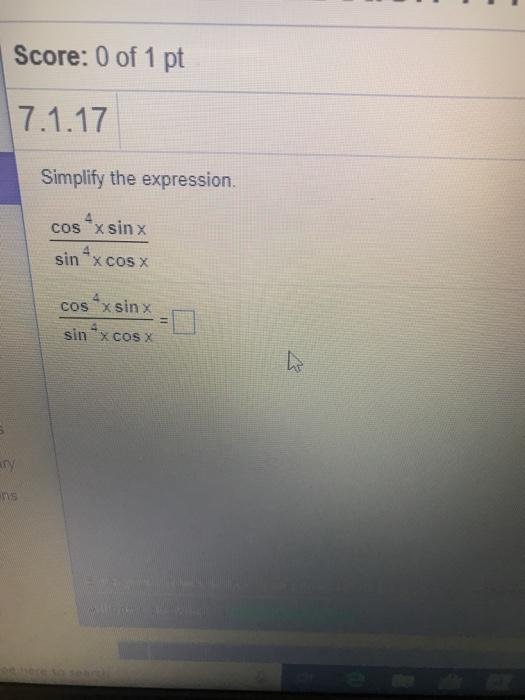 Solved Score: 0 of 1 pt Simplify the expression. 4 4 sin"x | Chegg.com