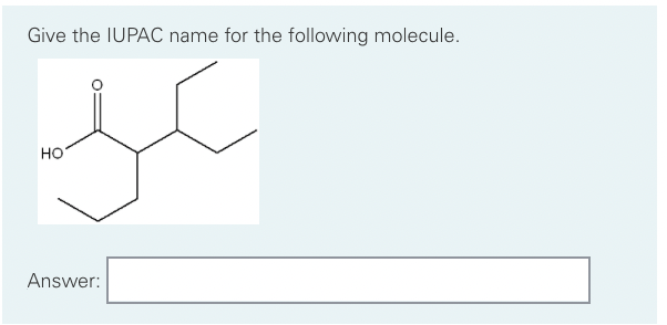 Solved Give the IUPAC name for the following molecule. | Chegg.com