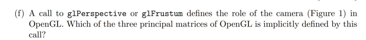 Solved (f) A call to glPerspective or glFrustum defines the | Chegg.com
