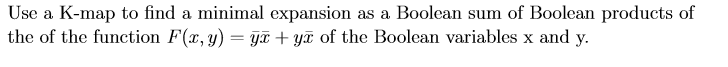Solved Use a K-map to find a minimal expansion as a Boolean | Chegg.com