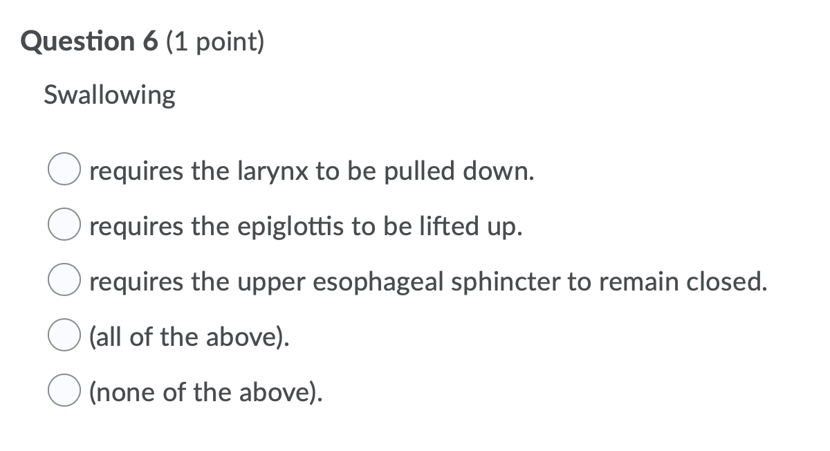 Solved Question 6 (1 point) Swallowing requires the larynx | Chegg.com