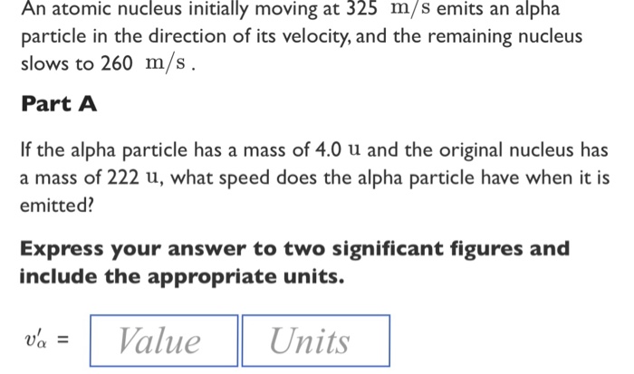 Solved An atomic nucleus initially moving at 325 m/S emits | Chegg.com