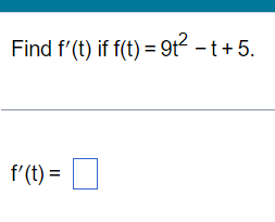 Solved Find f'(t) ﻿if f(t)=9t2-t+5f'(t)= | Chegg.com