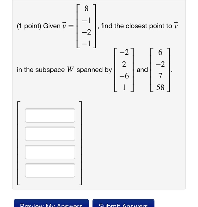 Solved (1 point) Given V - , find the closest point to v 2 | Chegg.com