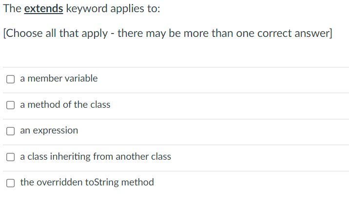 Solved The extends keyword applies to: [Choose all that | Chegg.com