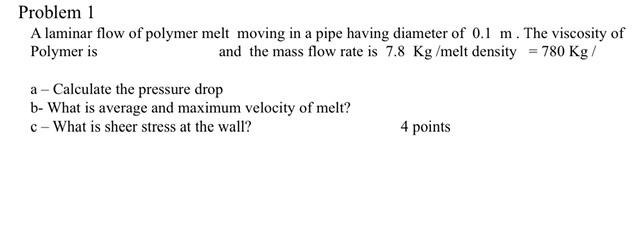 Solved Problem I A laminar flow of polymer melt moving in a | Chegg.com
