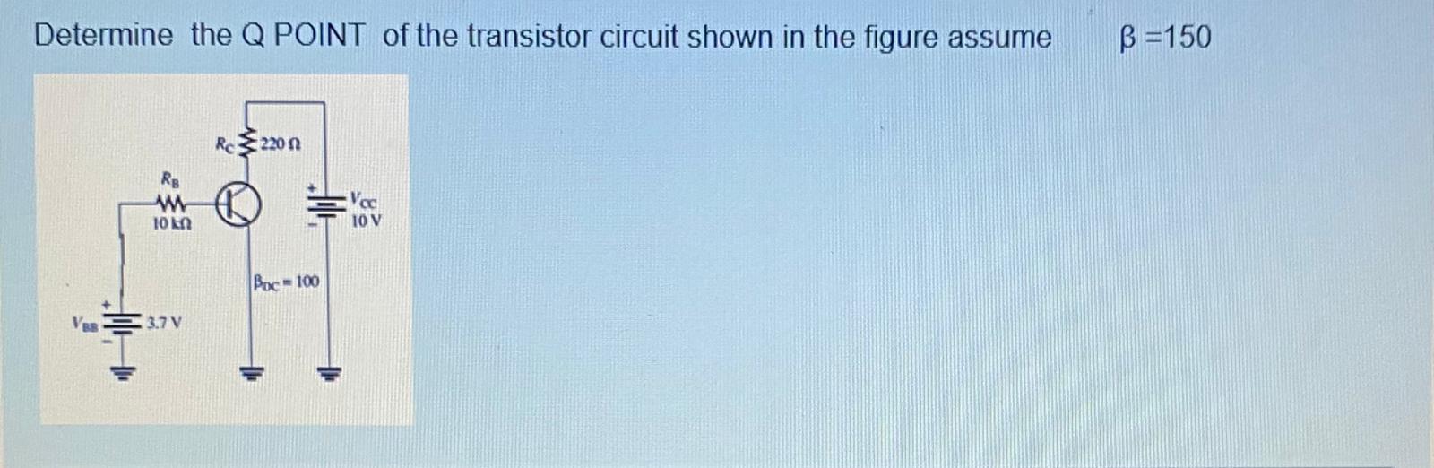 Solved Determine the Q POINT of the transistor circuit shown | Chegg.com