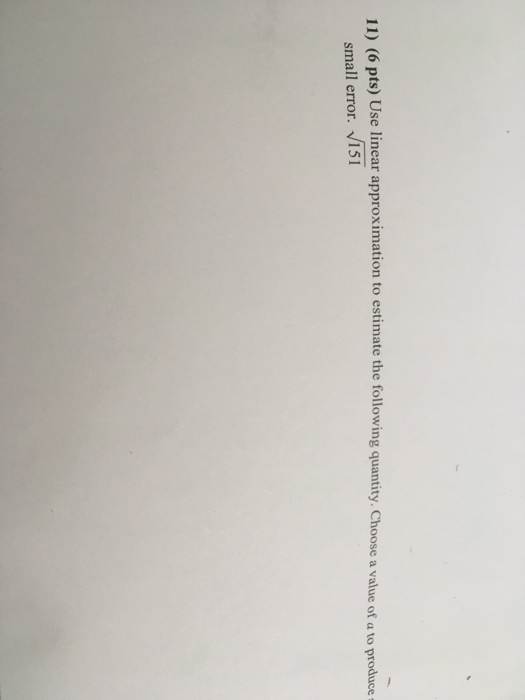 Solved 11) (6 pts) Use linear approximation to estimate the | Chegg.com